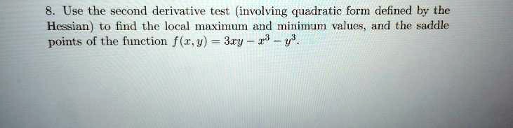 use the second derivative test involving quadratic form defined by the ...