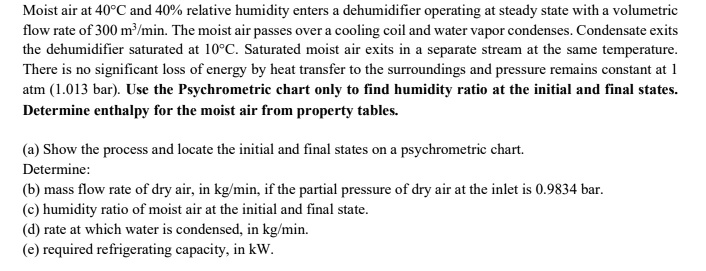 SOLVED: Moist air at 40C and 40% relative humidity enters a dehumidifier operating at steady ...