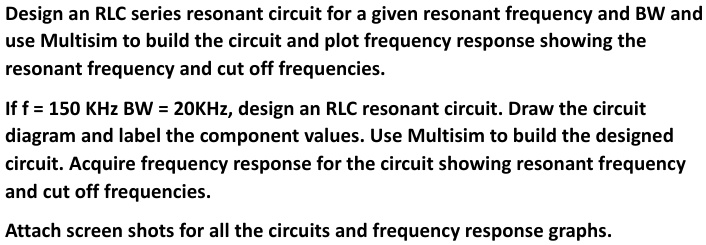 design an rlc series resonant circuit for a given resonant frequency ...