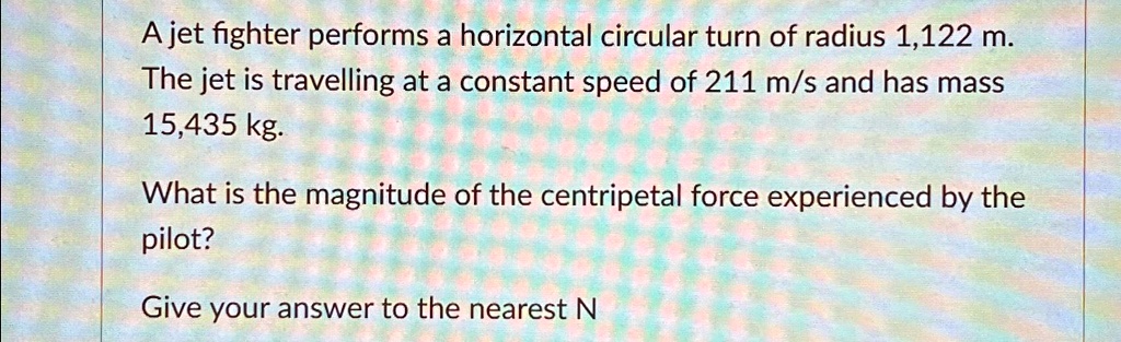 A jet fighter performs a horizontal circular turn of radius 1,122 m ...