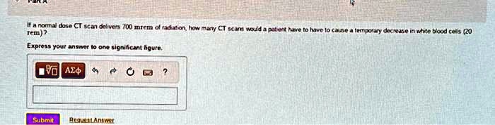 If a normal dose CT scan delivers 700 mrem of radiation, how many CT scans would a patient have ...