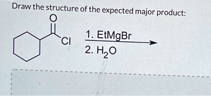 SOLVED:Draw the structure of the expected major product: 1_ EtMgBr Cl 2 ...