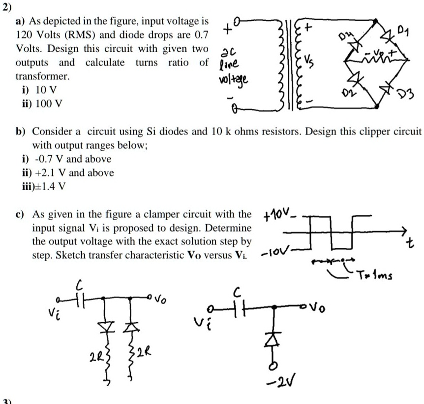 SOLVED: 2) a) As depicted in the figure, the input voltage is 120 Volts (RMS) and the diode ...