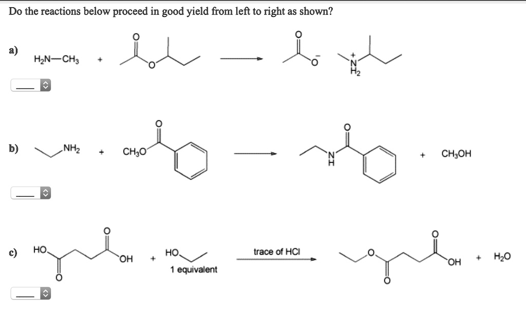 SOLVED: Do the reactions below proceed in good yield from left to right ...