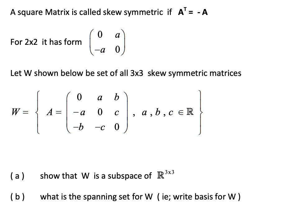 A square matrix is called skew symmetric if at a for 2x2 it...