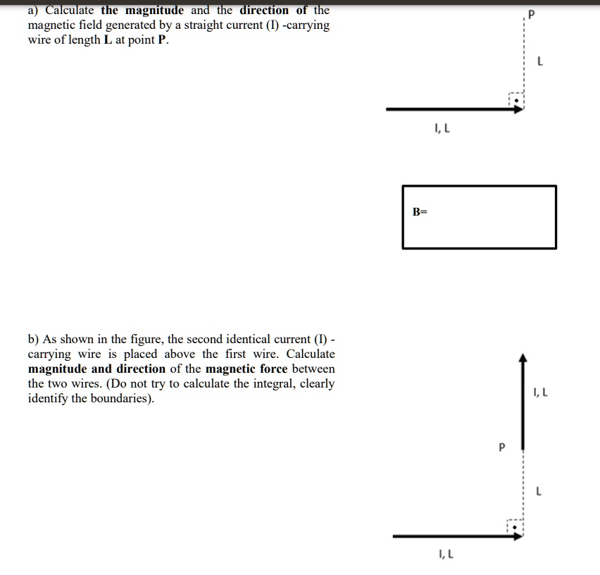 SOLVED: a) Calculatethe magnitude andthe direction of the magnetic ...