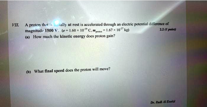 SOLVED: VII: A proton that is initially at rest is accelerated through an electric potential ...
