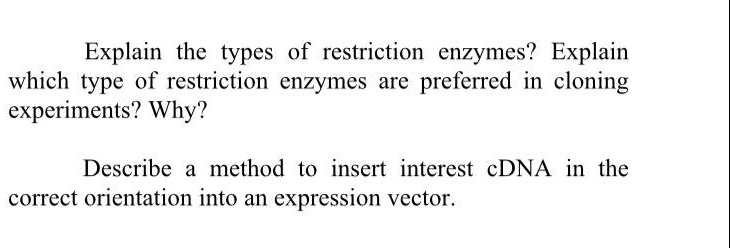 Explain the types of restriction enzymes? Explain which type of ...