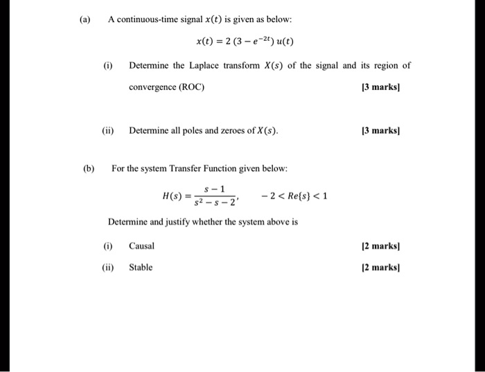 SOLVED: A continuous-time signal (t) is given as below: x(t) = 2(3 - e^(-2t)u(t) (i) Determine ...