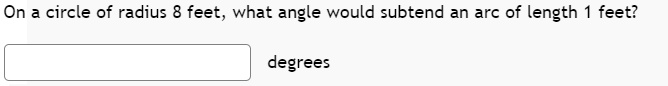 SOLVED: On circle of radius 8 feet what angle would subtend an arc of ...