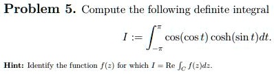 Compute the following definite integral: âˆ« cos(cOS cosh(sin t)) dt ...