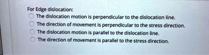 for edge dislocation the dislocation motion is perpendicular to the ...