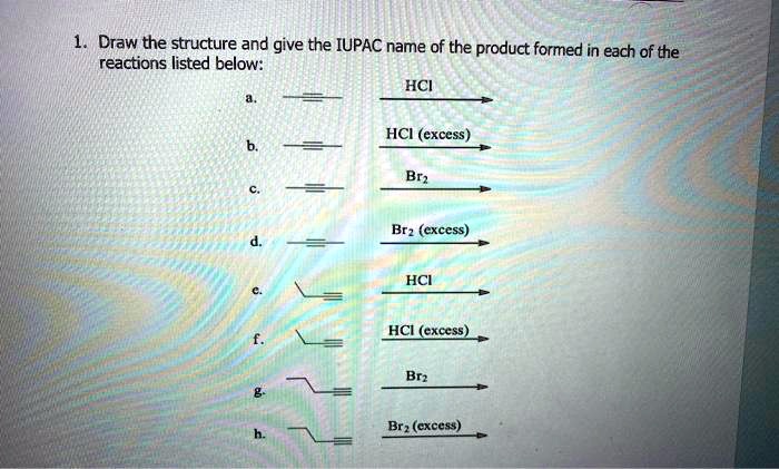 SOLVED: Draw the structure and give the IUPAC name of the product ...