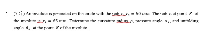 SOLVED: 1.7) An involute is generated on the circle with the radius r = 50 mm. The radius at ...