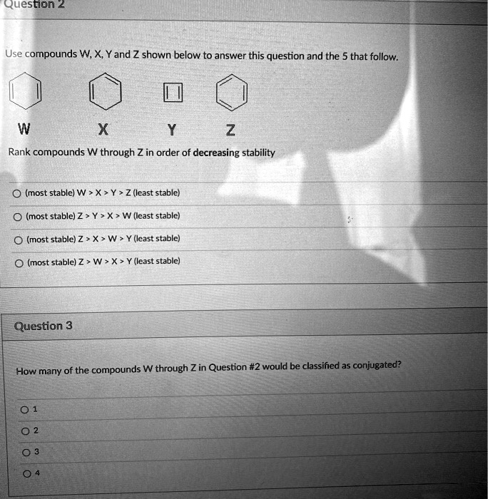 SOLVED:Question 2 Use compounds W, X, Yand Z shown below to answer this question and the 5 that ...