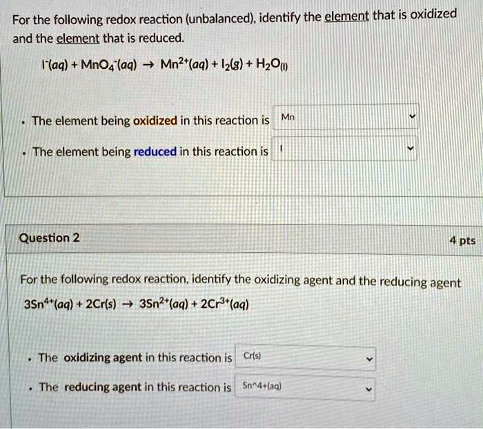 SOLVED: Texts: For the following redox reaction (unbalanced), identify the element that is ...