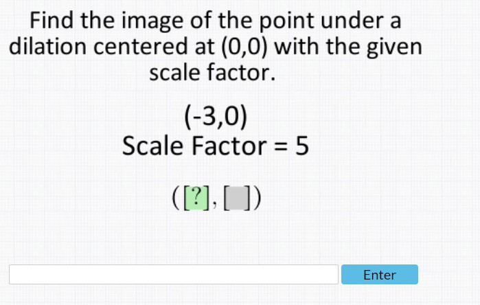 SOLVED: Find the image of the point under a dilation centered at (0,0 ... SOLVED: Find the image of the point under a dilation centered at (0,0 ...