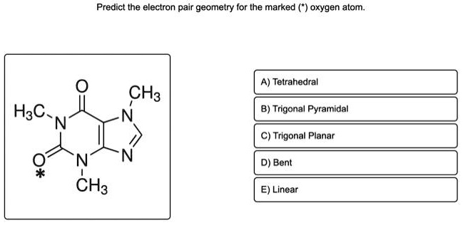 SOLVED: Predict the electron pair geometry for the marked oxygen atom ...
