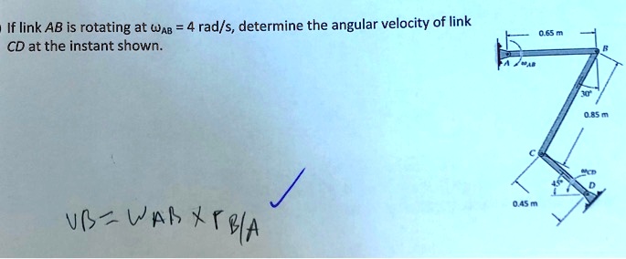 Solved If Link Ab Is Rotating At ωab 4 Rads Determine The Angular Velocity Of Link Cd At