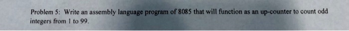 Solved Problem 5 Write An Assembly Language Program For The 8085 That 5865