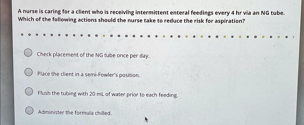 a nurse is caring for a client who is receiving intermittent enteral ...