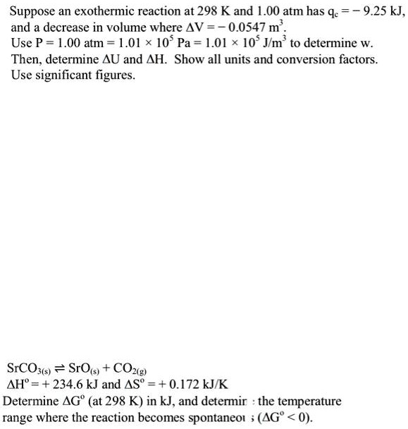 SOLVED: Suppose an exothermic reaction at 298 K and .00 atm has qe 9.25 kJ and a decrease in ...
