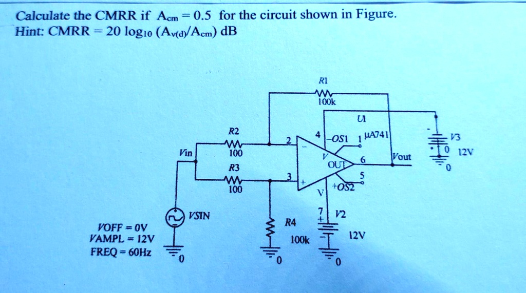 Calculate CMRR if Acm = 0.5 for the circuit shown in the figure. Hint: CMRR = 20 log10(avd/Acm ...