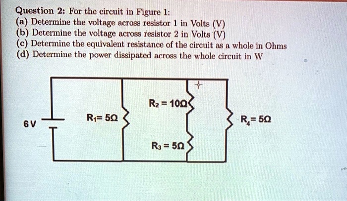 SOLVED: Question 2: For the circuit in Figure, determine the voltage across resistor R1 in volts ...