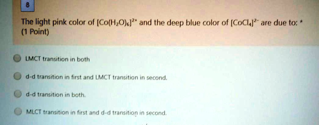 the light pink color ol co1o and the deep blue color of cocl are due to point lmci transition in ...
