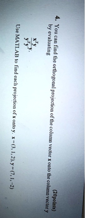 SOLVED:2 You can evaluating find the L projection of the column vector ...