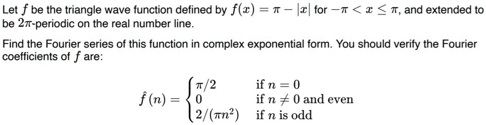 Let f be the triangle wave function defined by f(c) T… - SolvedLib