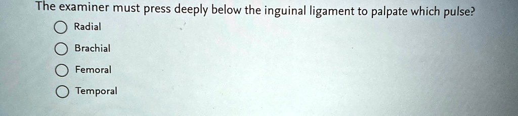 [GET ANSWER] the examiner must press deeply below the inguinal ligament ...