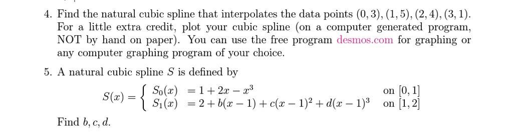 Solved 4 Find The Natural Cubic Spline That Interpolates The Data Points 03 15 24 