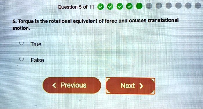 SOLVED: Question 5 of 11 5. Torque Is the rotational equivalent of ...