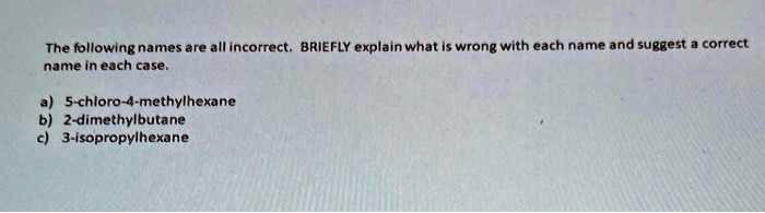 SOLVED: The following names are #Il incorrect; BRIEFLY explain what wrong with each name and ...