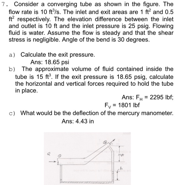 SOLVED: Consider a converging tube as shown in the figure. The flow ...