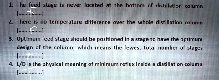 SOLVED: The feed stage is never located at the bottom of a distillation column. There is no ...