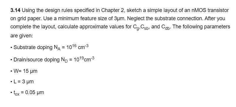 SOLVED: 3.14 Using the design rules specified in Chapter 2, sketch a ...