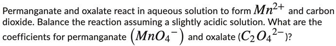 permanganate and oxalate react in aqueous solution to form mn2 and ...