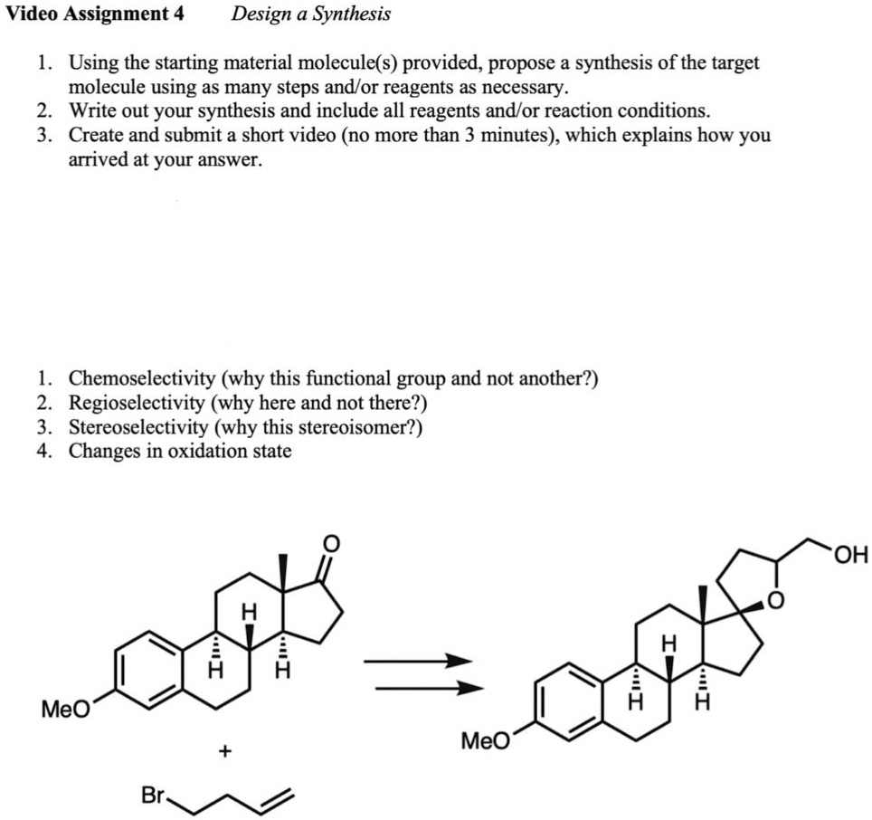 SOLVED: Video Assignment 4 Design a Synthesis Using the starting material molecule(s) provided ...