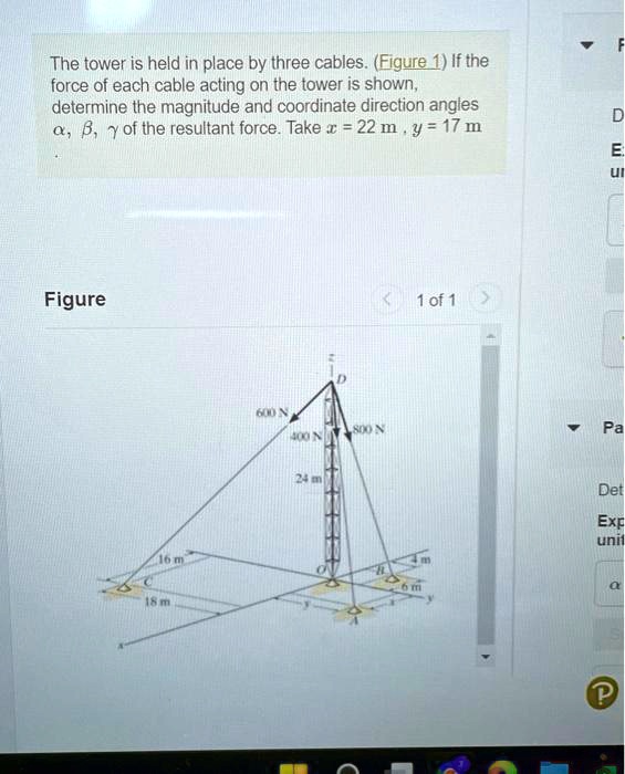 the tower is held in place by three cables figure 1 if theforce of each ...