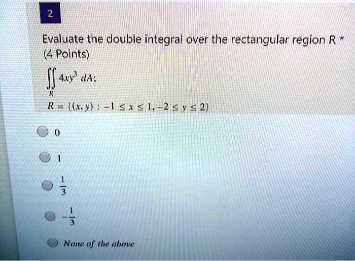 SOLVED: Evaluate the double integral over the rectangular region R (4 ...