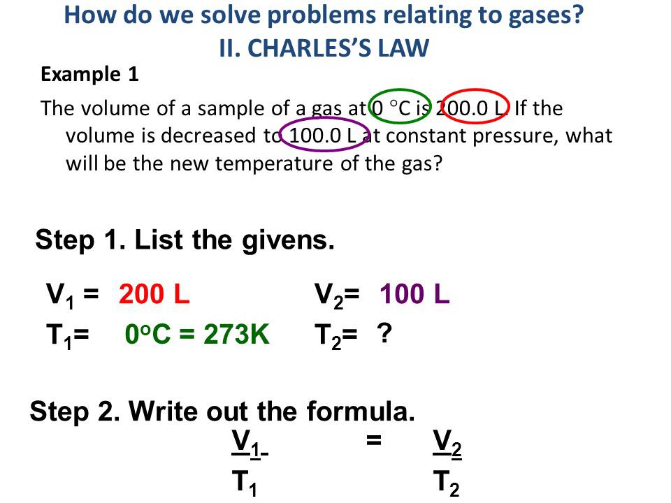 How do we solve problems relating to gases? II. CHARLES'S...