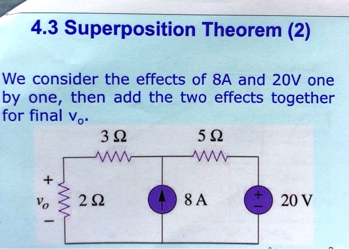 SOLVED: 4.3 Superposition Theorem (2 We consider the effects of 8A and 20V one by one, then add ...