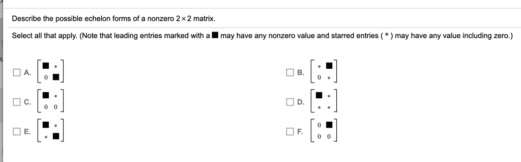 describe the possible echelon forms of nonzero 2 x 2 matrix select all ...