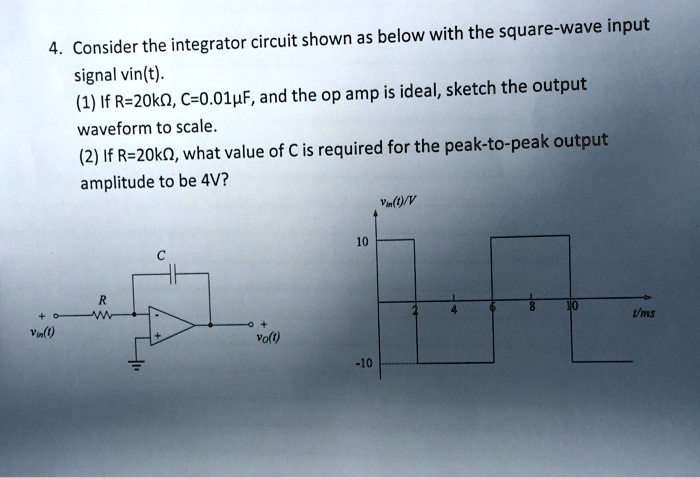 SOLVED: Consider the integrator circuit shown below with the square-wave input signal vin(t). 1 ...