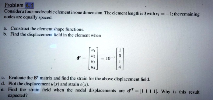 Solved Problem 1 Consider A Four Node Cubic Element In One Dimension The Element Length Is 3 5222