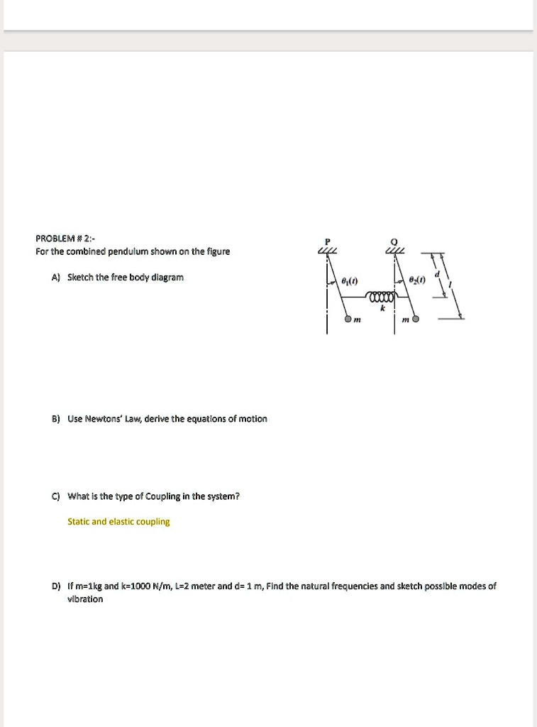 Solved Problem 2 For The Combined Pendulum Shown On The Figure A Sketch The Free Body