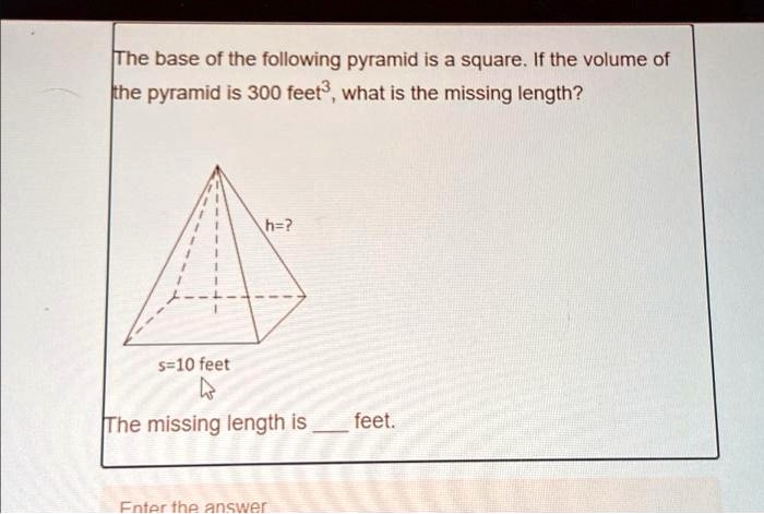 SOLVED: The base of the following pyramid is a square. If the volume of ...