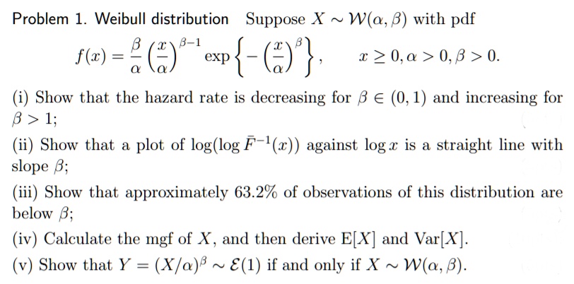 Problem 1: Weibull distribution Suppose X follows a Weibull ...